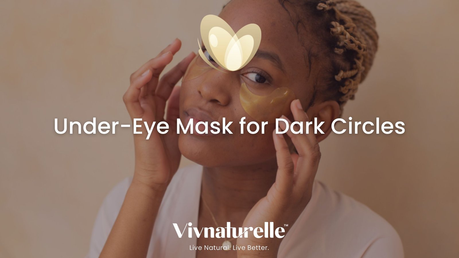 Under-Eye Mask for Dark Circles At Home - Vivnaturelle